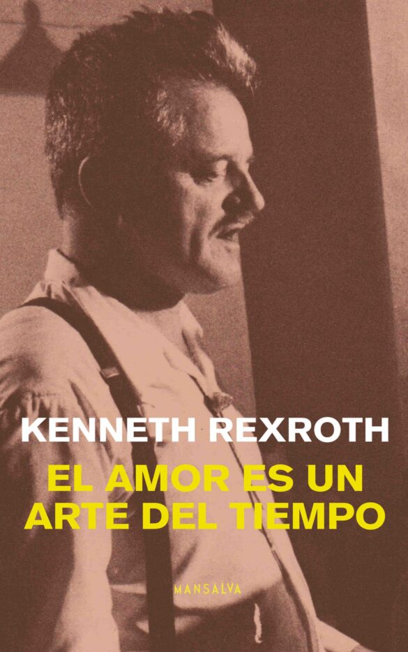 El amor es un arte del tiempo: cinco poemas de Kenneth Rexroth